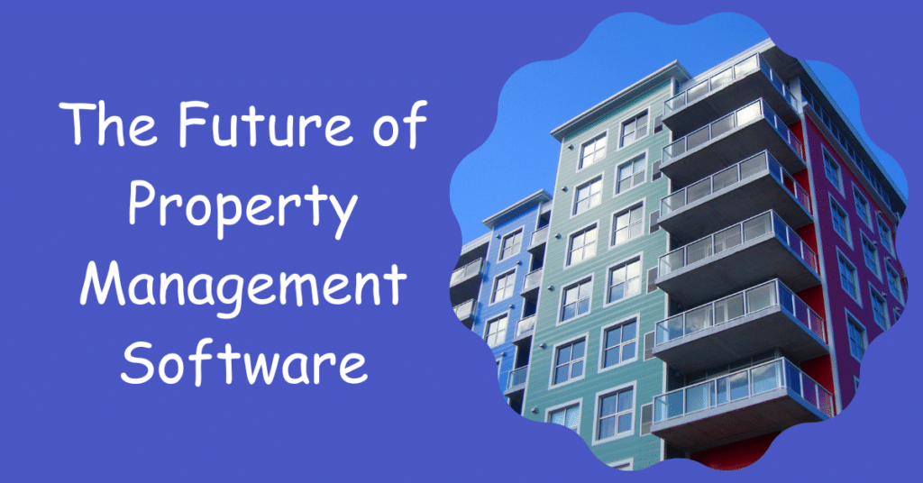 The Future of Property Management Software: Trends and Innovations - Pickspace